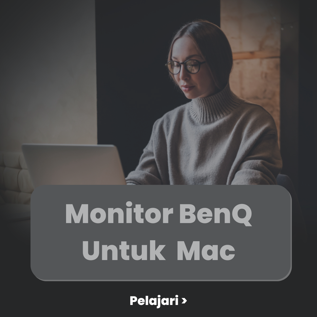 Monitor Terbaik untuk Laptop dan Macbook｜BenQ Indonesia