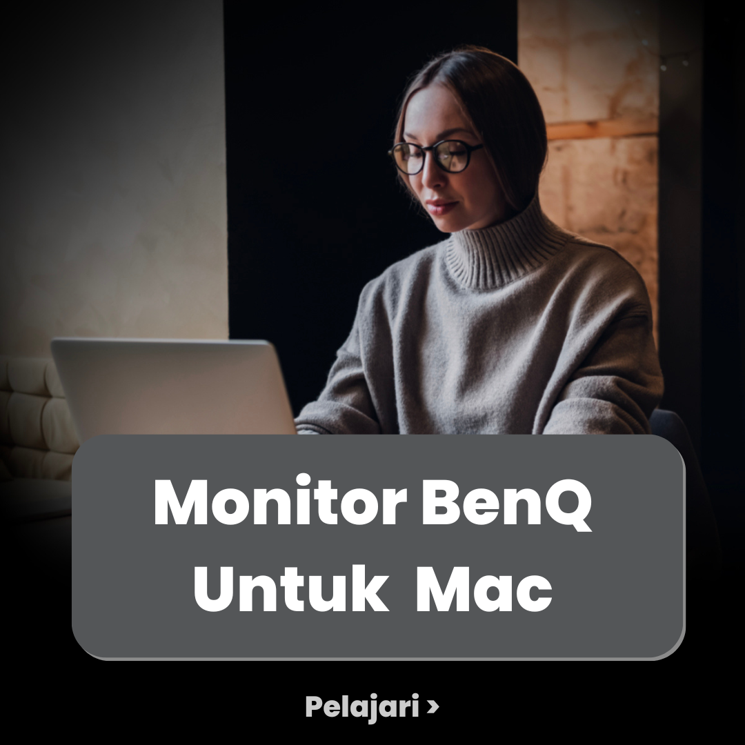 Monitor Terbaik untuk Laptop dan Macbook｜BenQ Indonesia